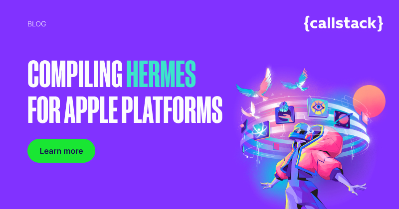 Technical Guide, Part 1: Compiling Hermes for Apple Platforms | {callstack}